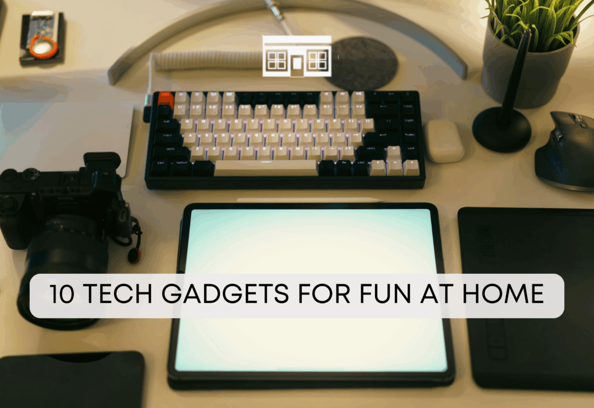 10 Fun Home Technology Gadgets